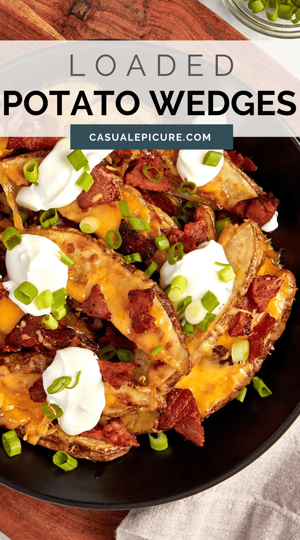 Loaded Potato Wedges | Casual Epicure